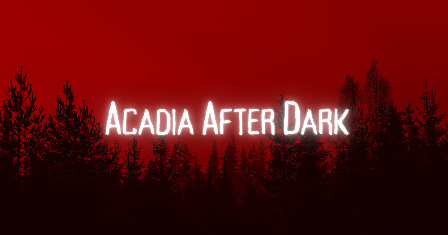 Explore Paranormal Shows on Acadia After Dark | Acadia After Dark