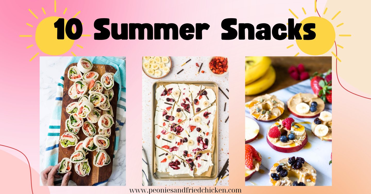 10 Summer Snacks | Peonies and Fried Chicken