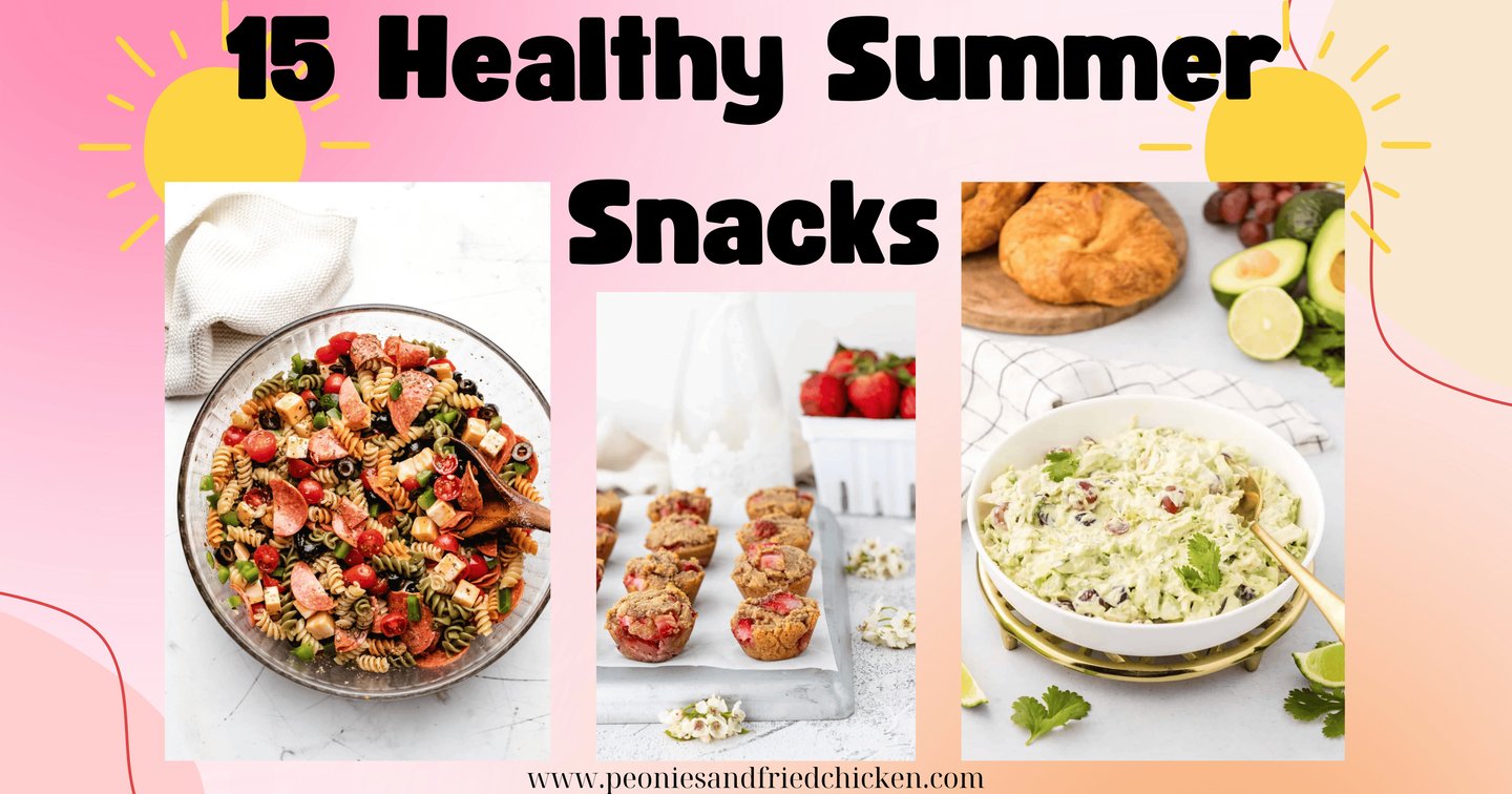 15 Healthy Summer Snacks | Peonies and Fried Chicken