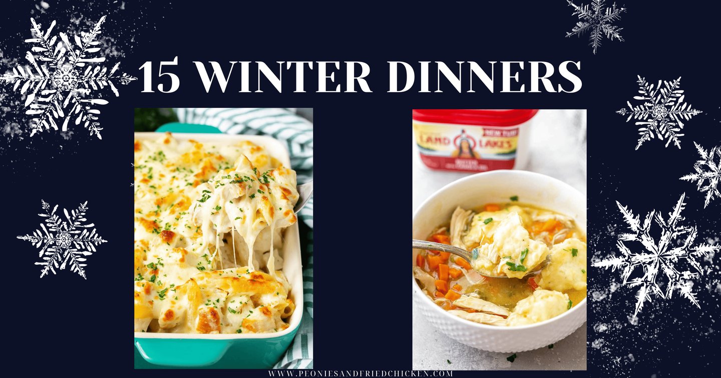 15 Winter Dinners | Peonies and Fried Chicken