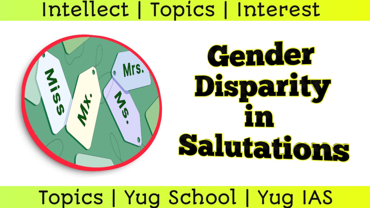 The Unequal Bow: Gender Disparity in Salutations | YUG SCHOOL