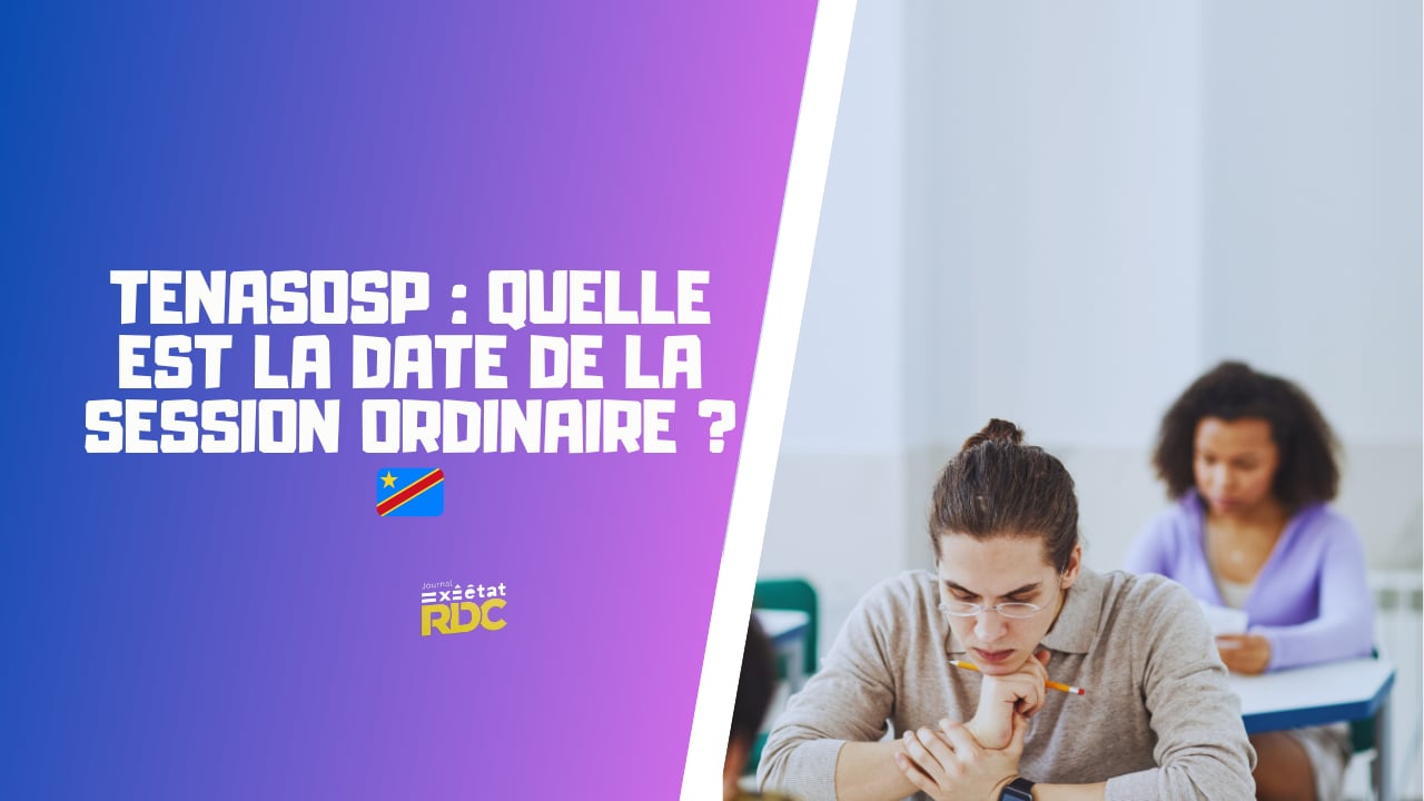 TENASOSP 2025 : Quelle est la date de la session ordinaire ? 🇨🇩 ...