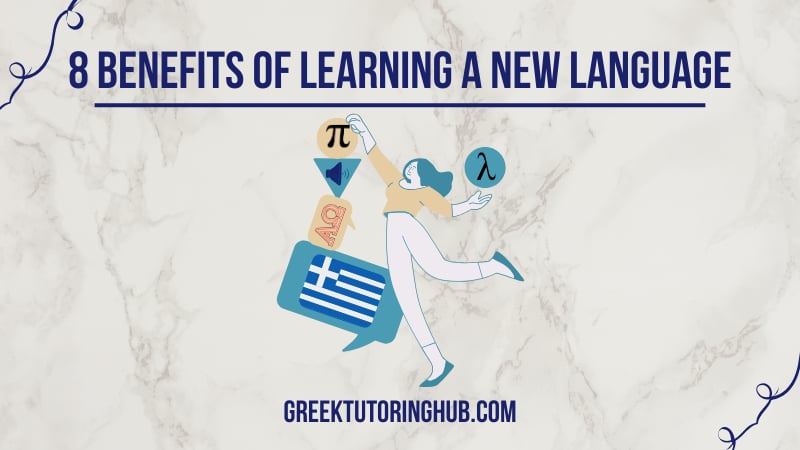 8 Benefits Of Learning A New Language: Why Greek Lessons Can Transform ...