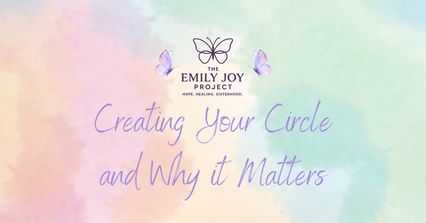 Creating Your Circle and Why It Matters | The Emily Joy Project