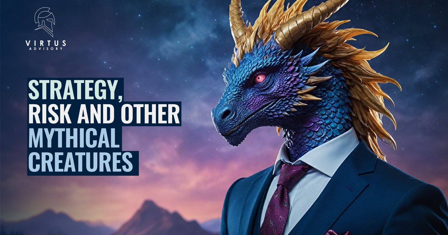 Strategy, risk and other mythical creatures | Virtus Advisory