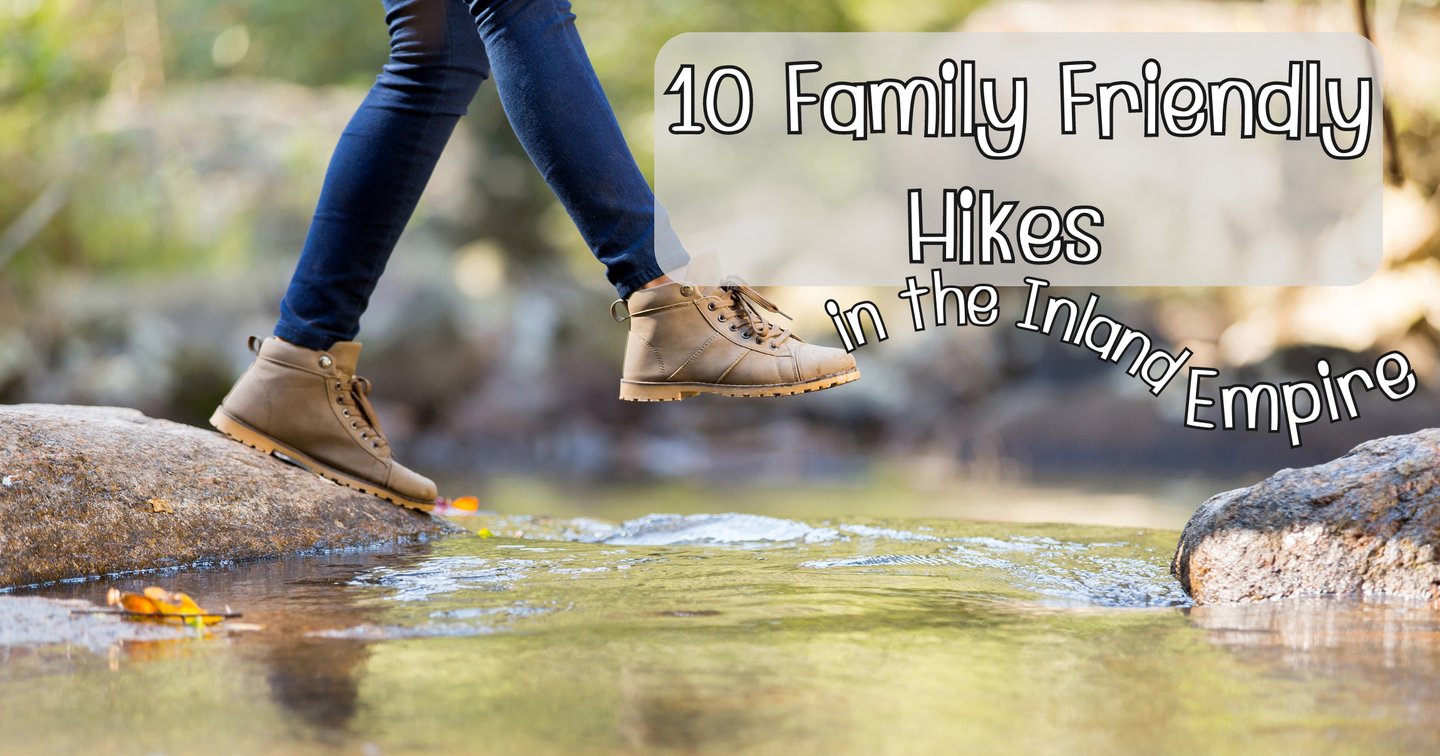 Family Friendly Hikes in the Inland Empire | SoCal Bear Adventures