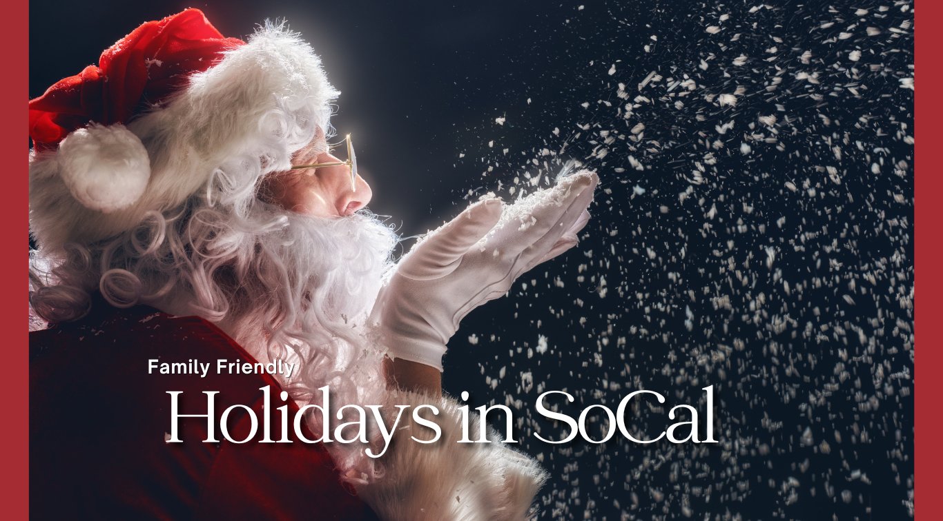 Places to visit for the Holidays in SoCal that are Family Friendly ...
