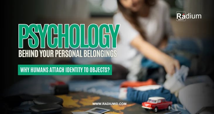 The Psychology Behind Personal Belongings: Why Humans Attach Identity ...