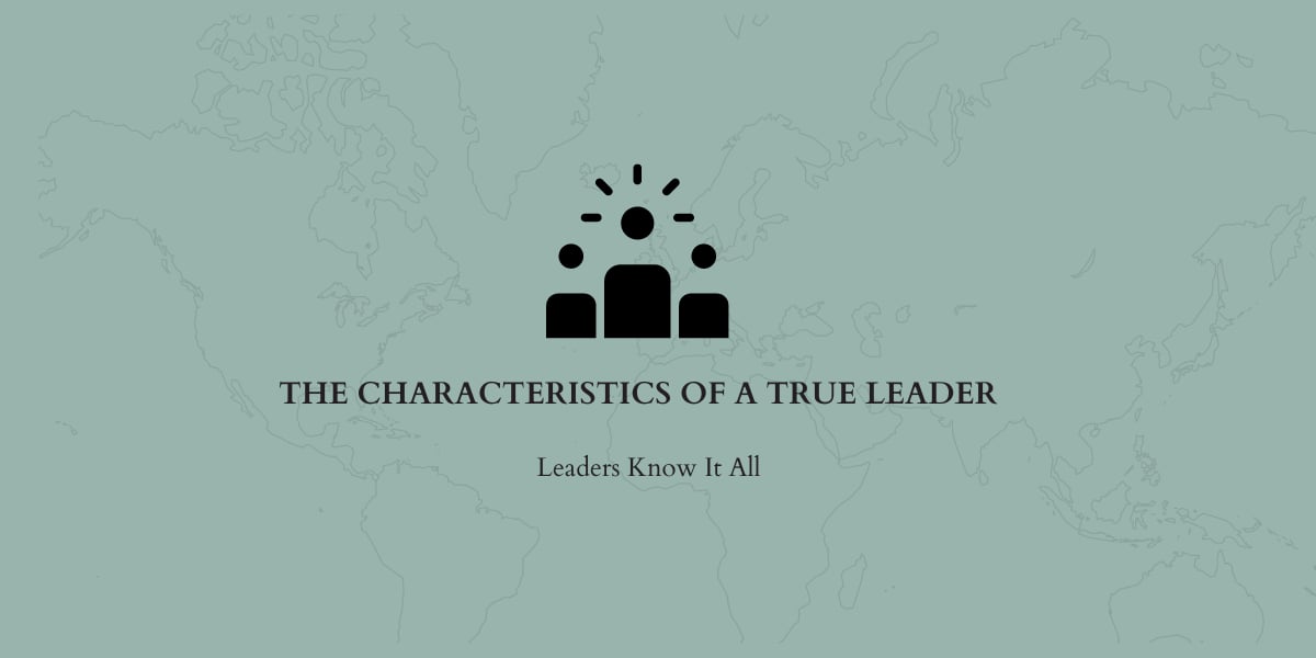 Characteristics of a True Leader | Leaders Know It All