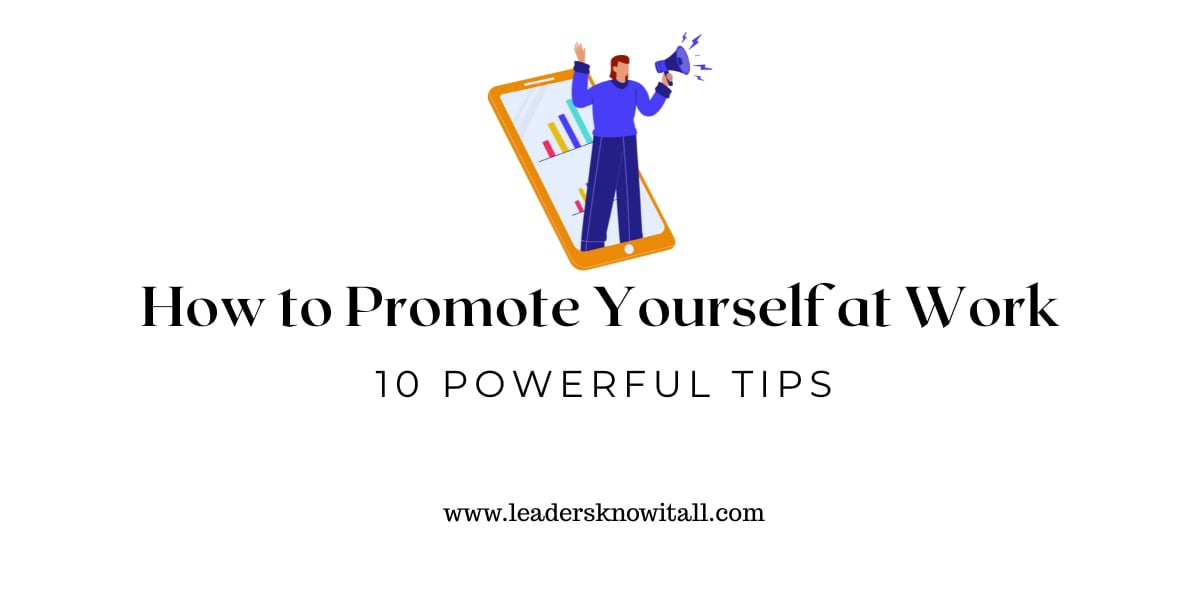 How to Promote Yourself at Work: 10 Powerful Tips | Leaders Know It All