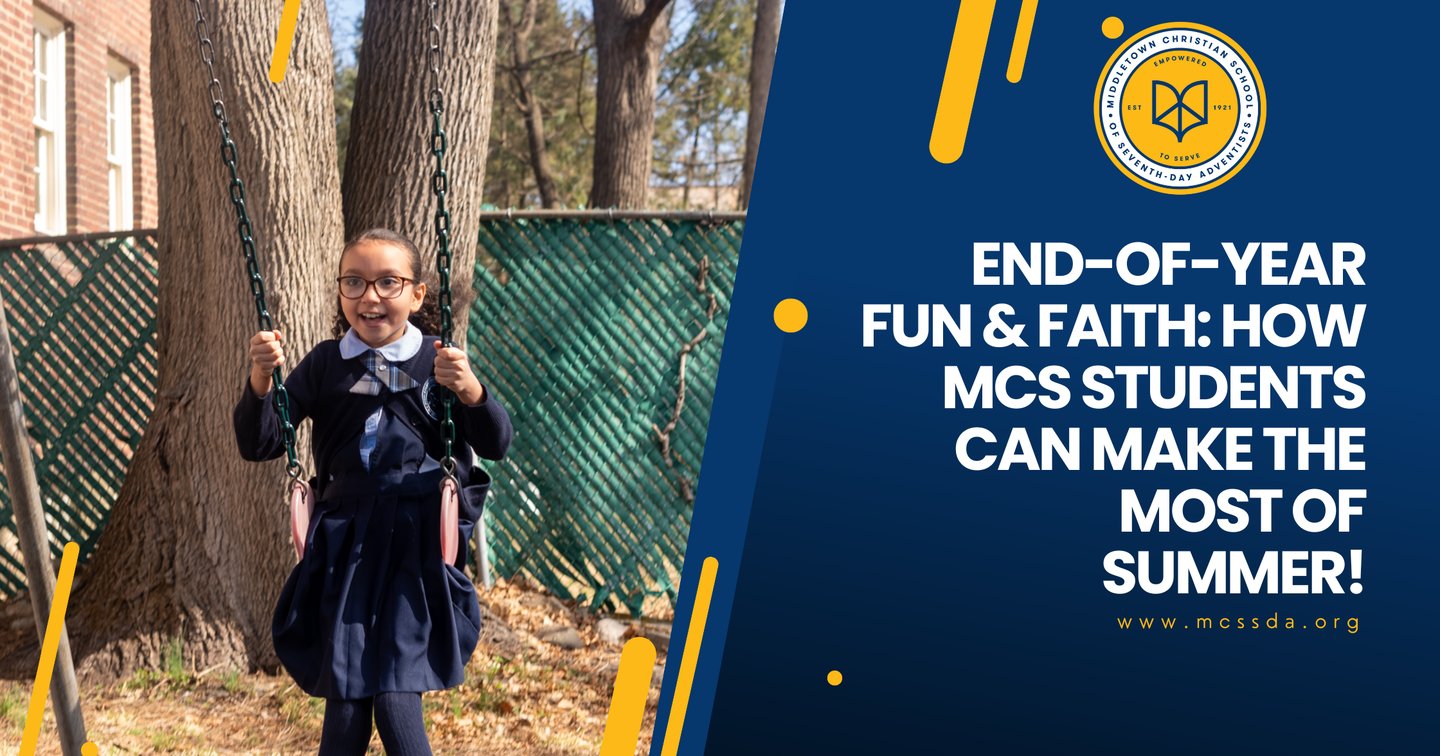 End-of-Year Fun & Faith: How MCS Students Can Make the Most of Summer ...