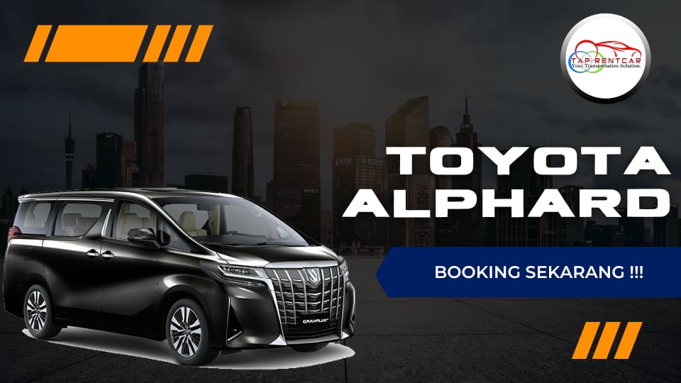 Rental Mobil Alphard Tap Rent Car | Rental Mobil Tap Rent Car