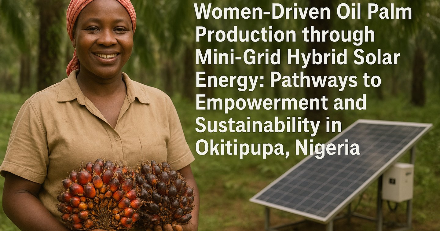 Women-Driven Oil Palm Production through Mini-Grid Hybrid Solar Energy ...