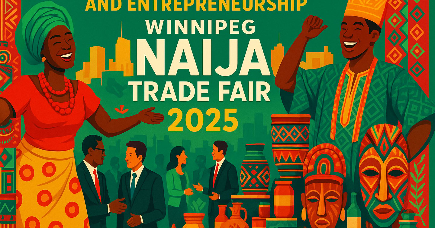 Celebrating Nigerian Culture and Entrepreneurship: Winnipeg Naija Trade ...