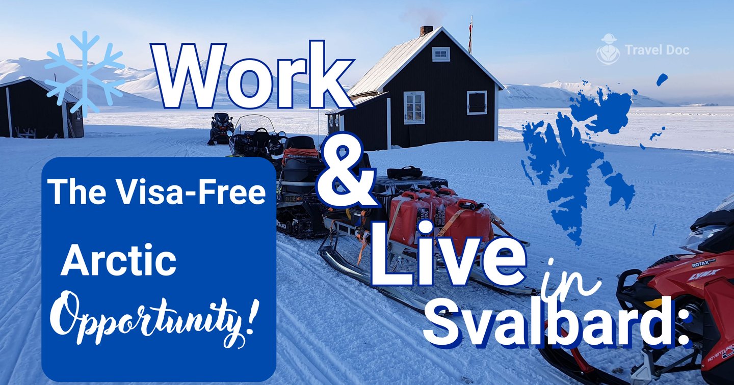 ️ Work & Live in Svalbard: The Visa-Free Arctic Opportunity! | TravelDoc