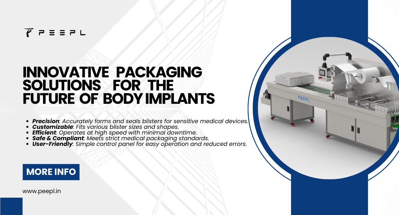 Innovative Packaging Solutions for the Future of Body Implants | PEEPL ...