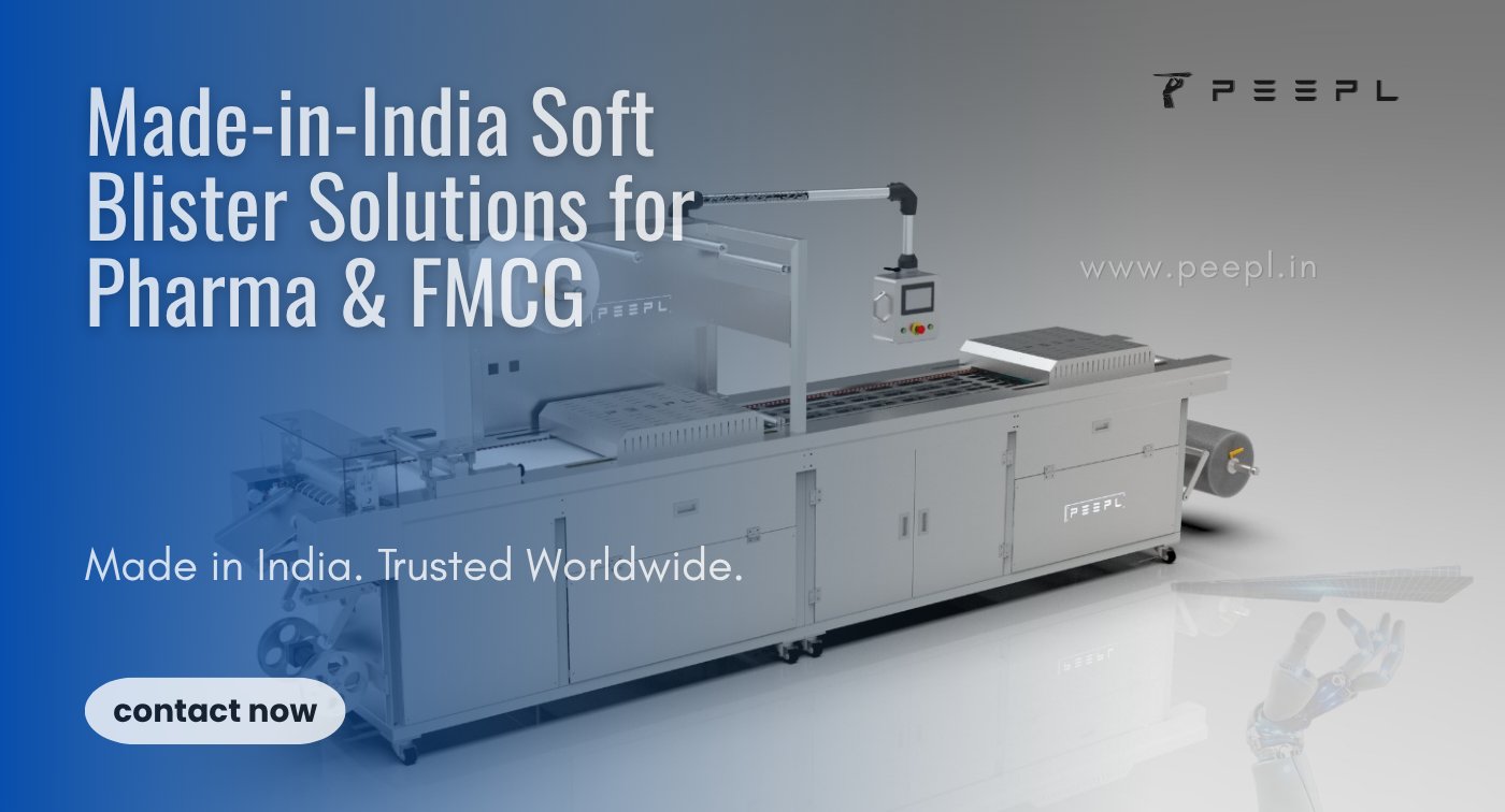 Soft Blister Packing: Smart, Safe & Scalable — Powered by PEEPL | PEEPL ...