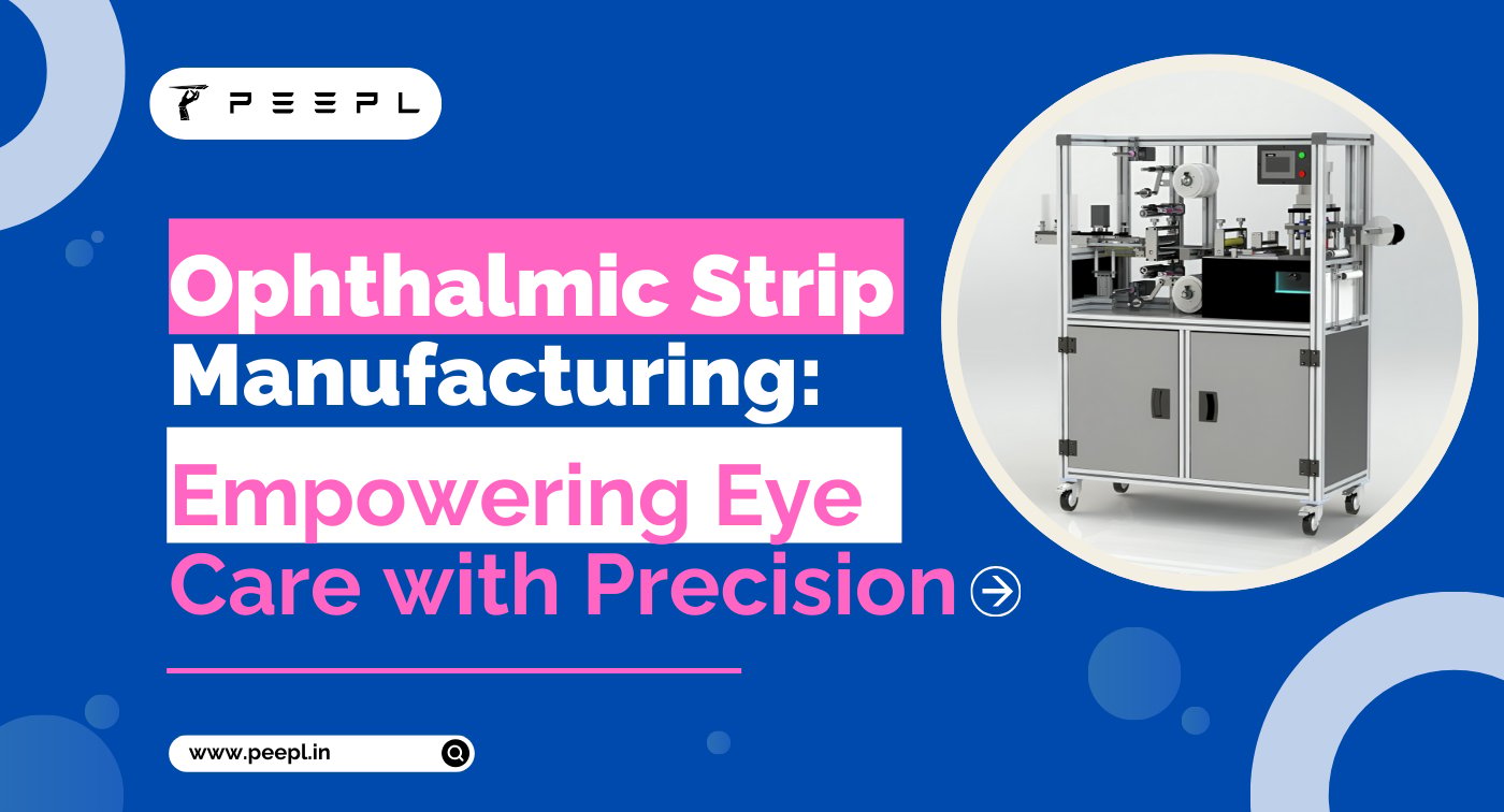 Ophthalmic Strip Manufacturing: Empowering Eye Care with Precision ...