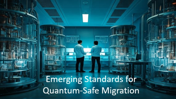 The Road to Quantum Safety: Emerging Standards for Quantum-Safe ...