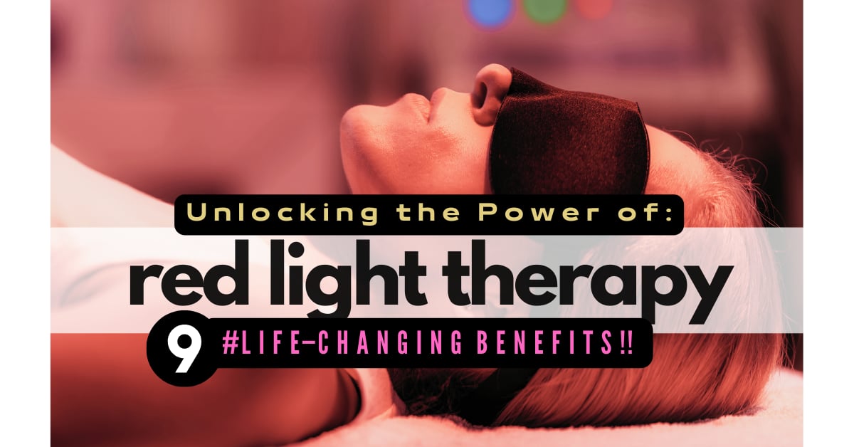 Unlocking the Power of Red Light Therapy: 9 #Life-Changing Benefits ...
