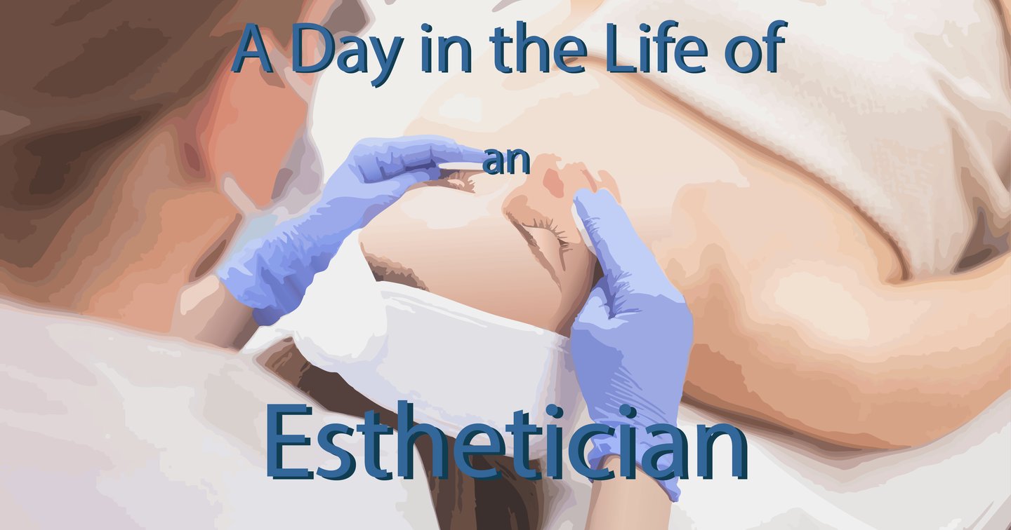 A Day in the Life of... an Esthetician | A Day in the Life of
