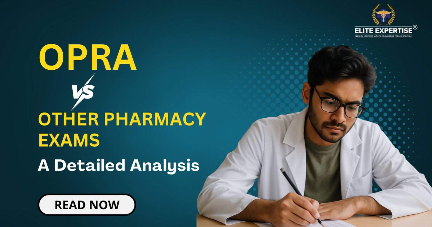 OPRA vs Other Pharmacy Exams: A Detailed Analysis | Elite Expertise