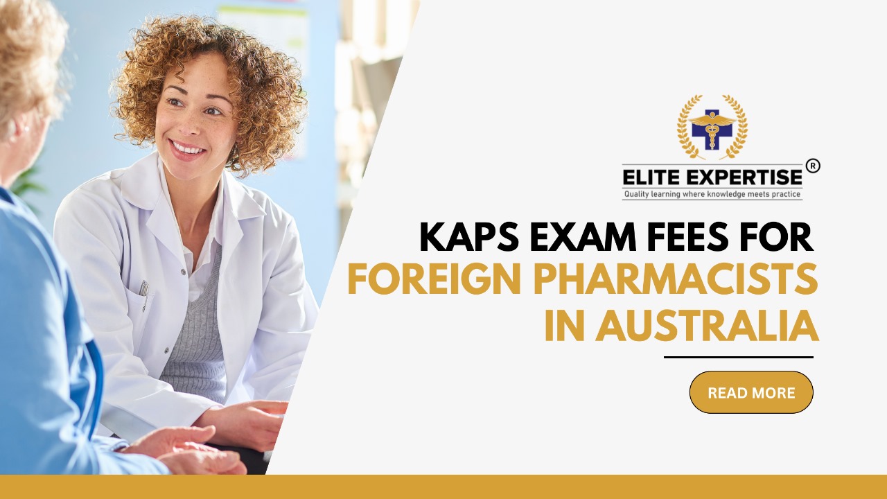 KAPS Exam Fees for Foreign Pharmacists in Australia Breaking Down the Costs and Process | Elite ...