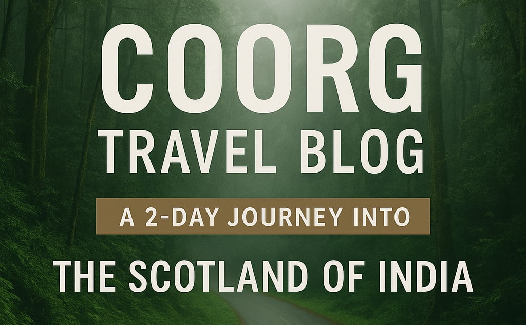 Coorg | Explore: Travel Blog and Life Experiences