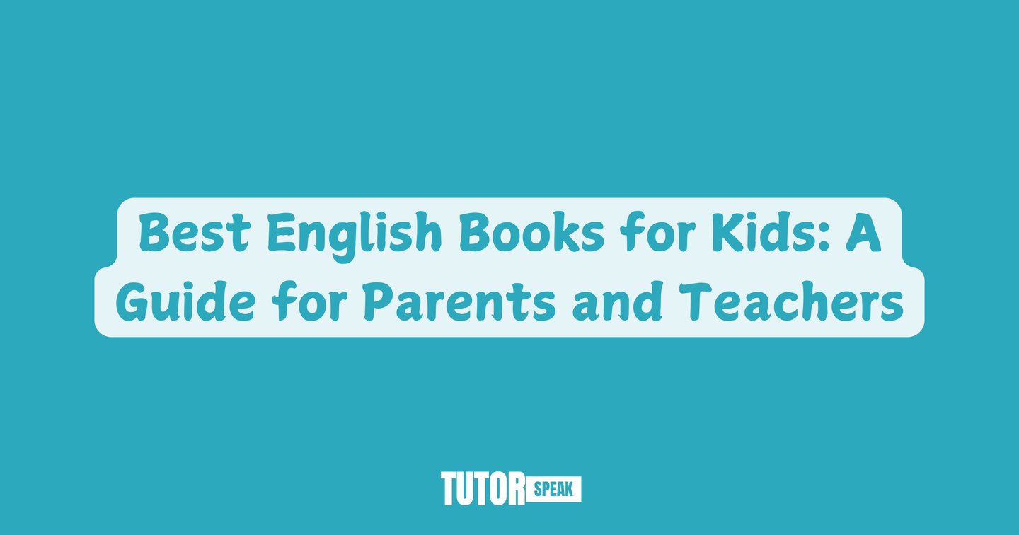 Best English Books for Kids: A Guide for Parents and Teachers | TutorSpeak