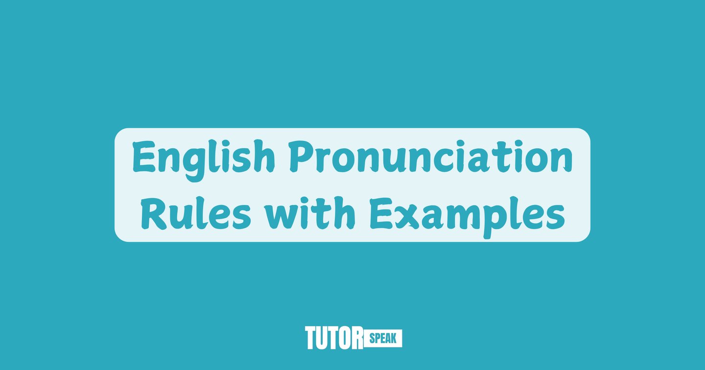 English Pronunciation Rules with Examples | TutorSpeak