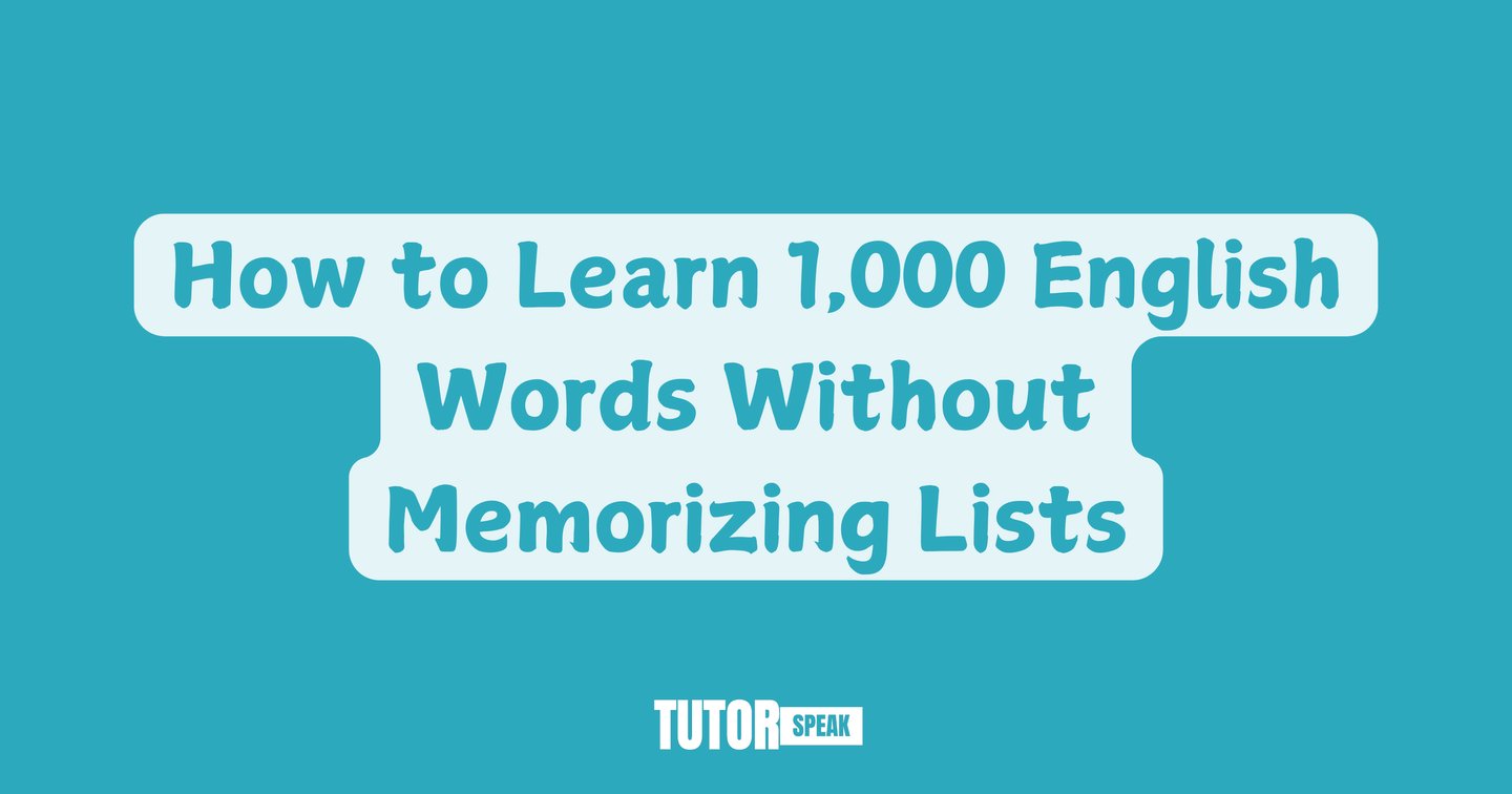How to Learn 1,000 English Words Without Memorizing Lists | TutorSpeak