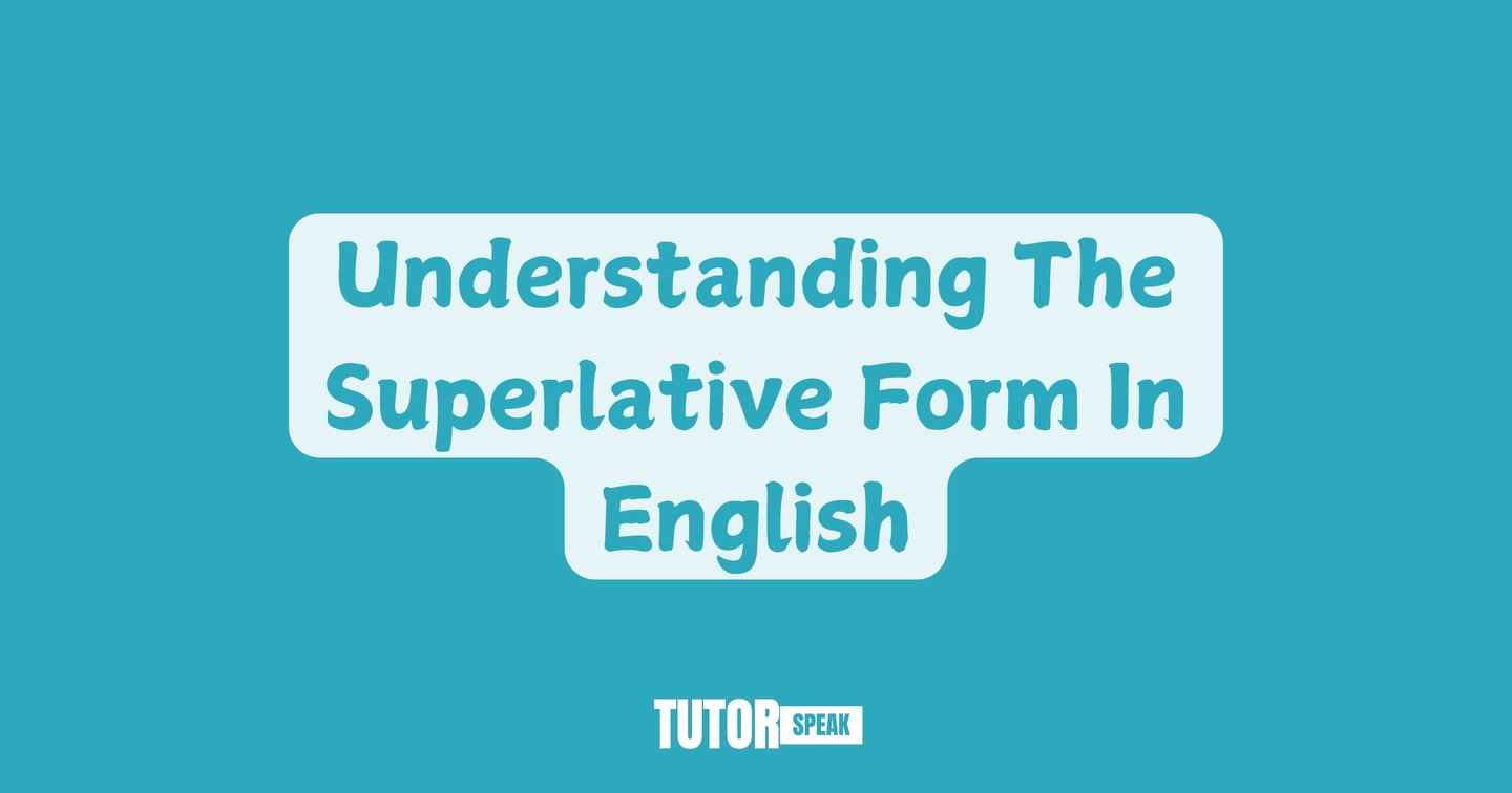 Understanding The Superlative Form In English | TutorSpeak