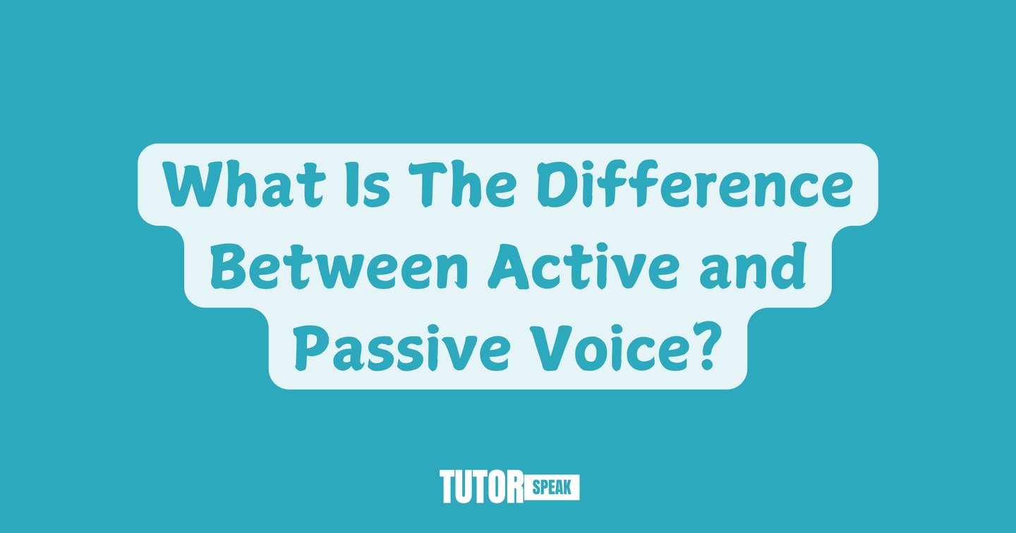 What Is the Difference Between Active and Passive Voice? | TutorSpeak