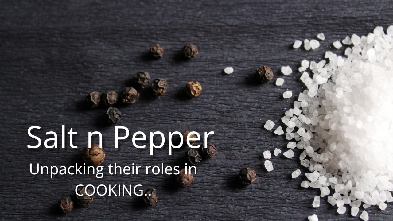 Unpacking the Role of Salt and Pepper in Cooking | Acaiguy Cooks