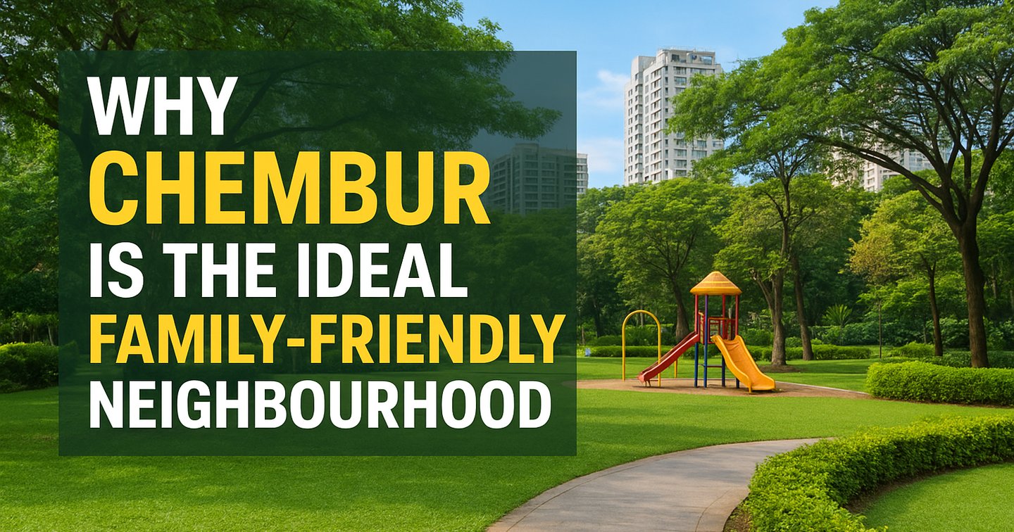 Why Chembur Is the Ideal Family-Friendly Neighbourhood | Chembur Property