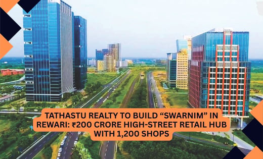 Tathastu Realty to Build “Swarnim” in Rewari: ₹200 Crore High-Street ...