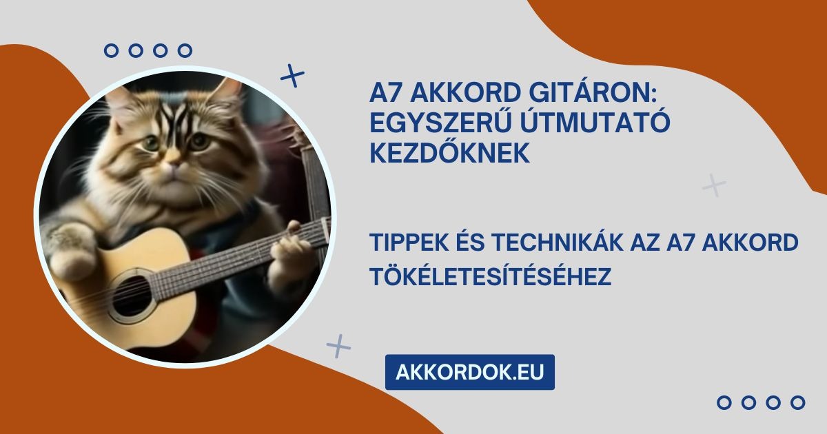 A7 akkord gitáron: Egyszerű útmutató kezdőknek | Gitár Akkordok Kezdőknek