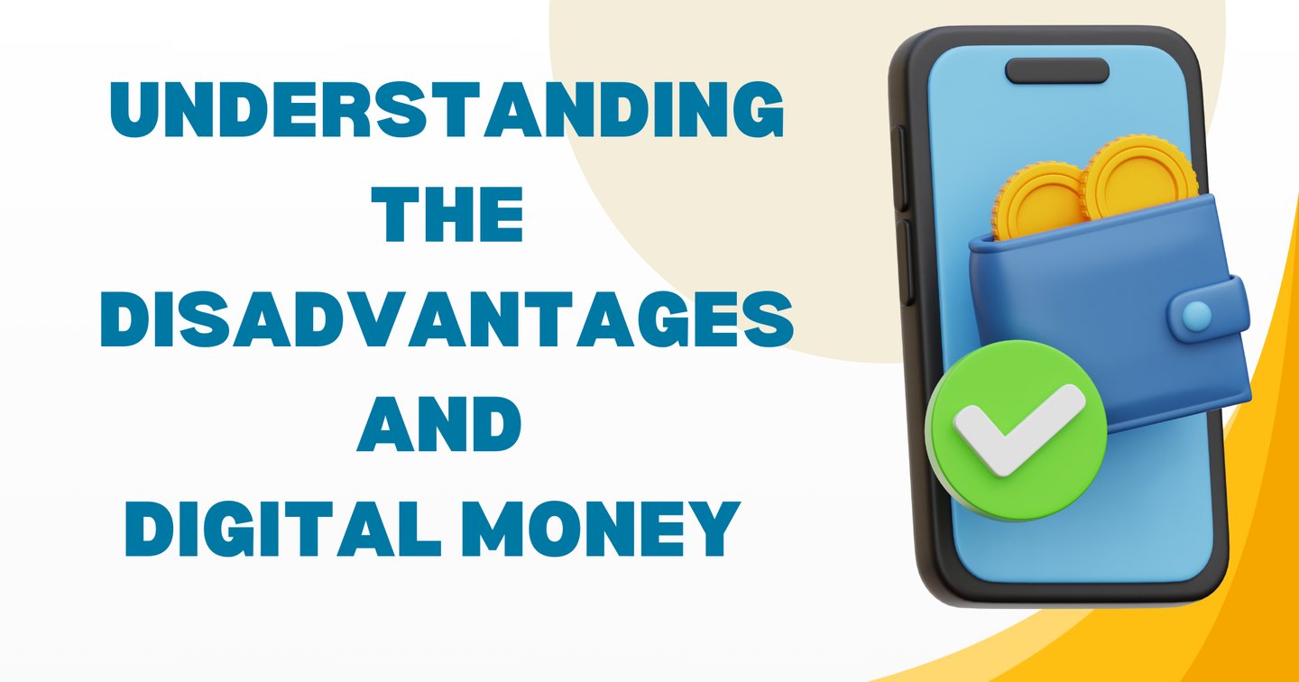 Understanding the Disadvantages and Challenges of Digital Money ...
