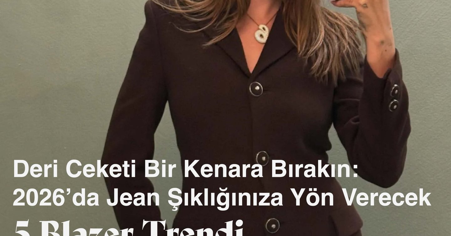 Deri Ceketi Bir Kenara Bırakın: 2026’da Jean Şıklığınıza Yön Verecek 5 ...