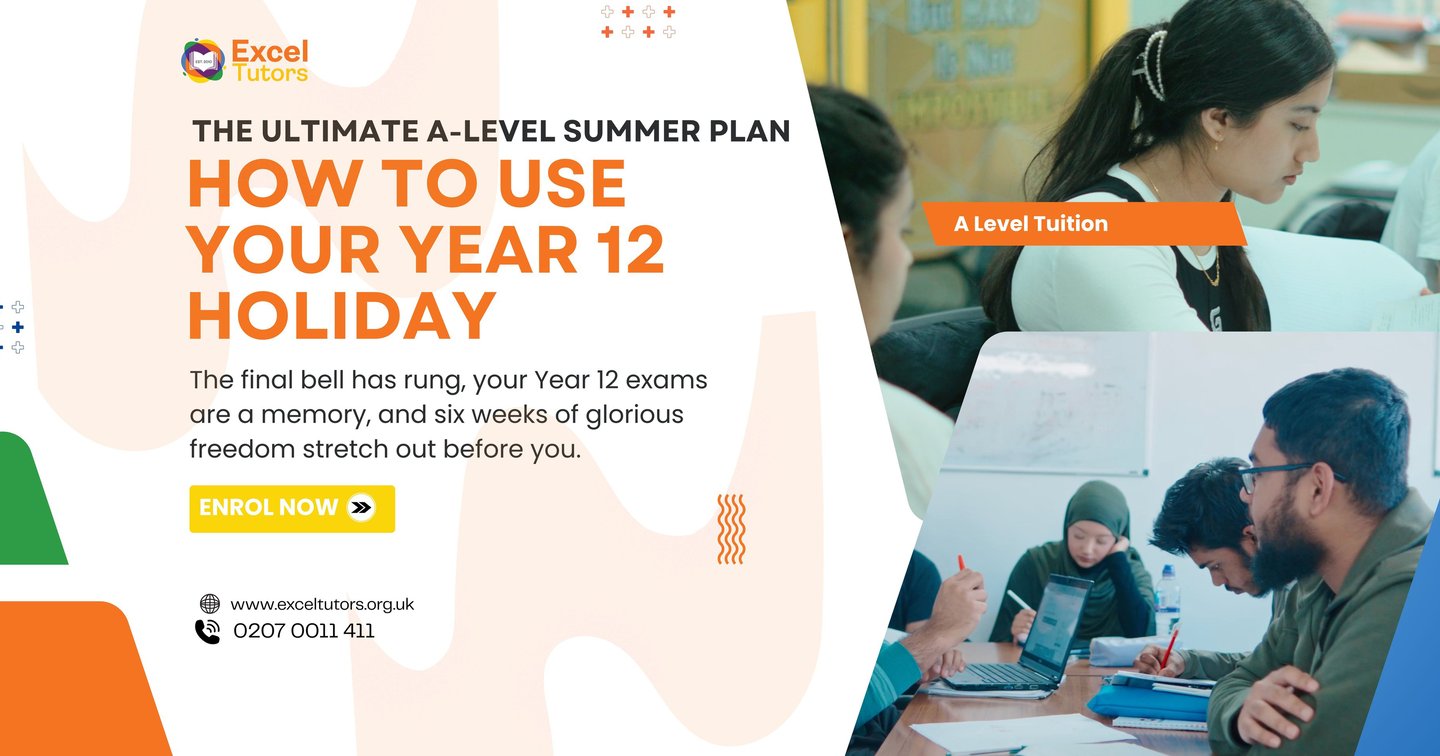 The Ultimate A-Level Summer Plan | How to Use Your Year 12 Holiday | Excel Tutors