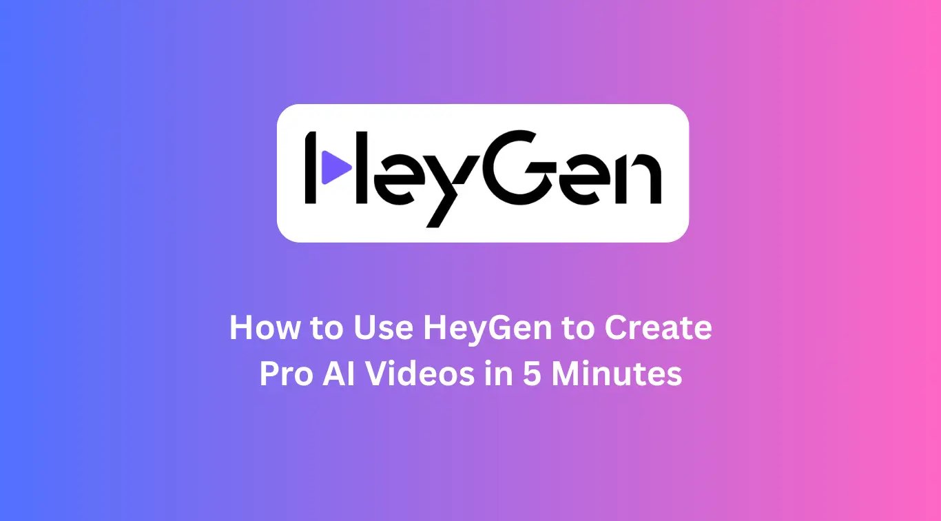 How to Use HeyGen: A Step-by-Step Guide to Creating Professional AI ...