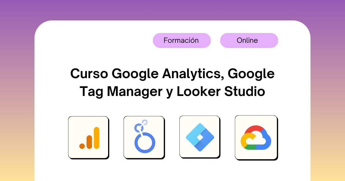 Curso Google Analytics 4, Tag Manager y Looker Studio | Analytics Way | Mide y optimiza tu web