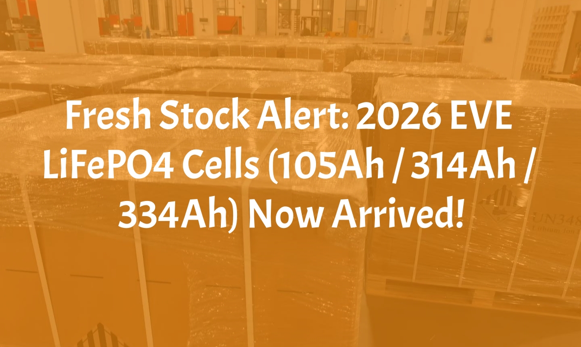 Fresh Stock Alert: 2026 EVE LiFePO4 Cells (105Ah / 314Ah / 334Ah) Now ...