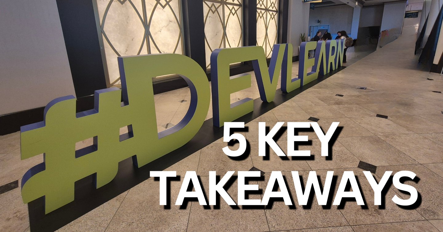 Top 5 Takeaways from DevLearn 2024: Elevating eLearning to Build ...