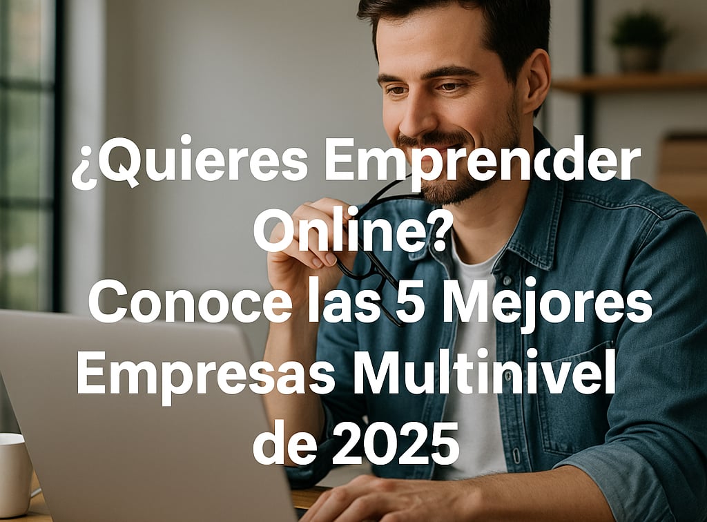 ¿Quieres Emprender Online? Conoce las 5 Mejores Empresas Multinivel de ...