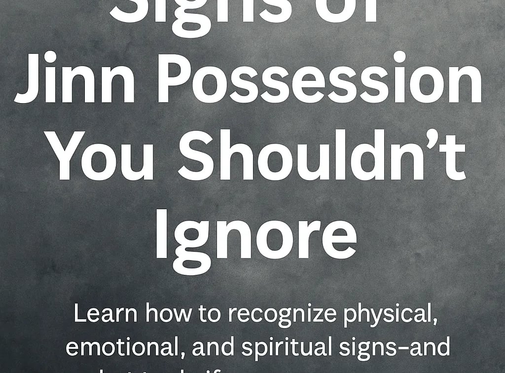 Signs of Jinn Possession You Shouldn’t Ignore | They Whisper You Suffer ...