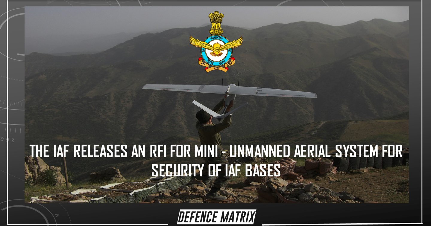 THE IAF RELEASES AN RFI FOR MINI - UNMANNED AERIAL SYSTEM FOR SECURITY ...