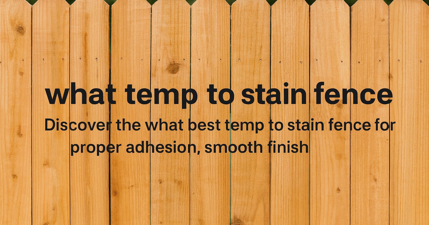 what temp to stain fence | Temp Fence Canada