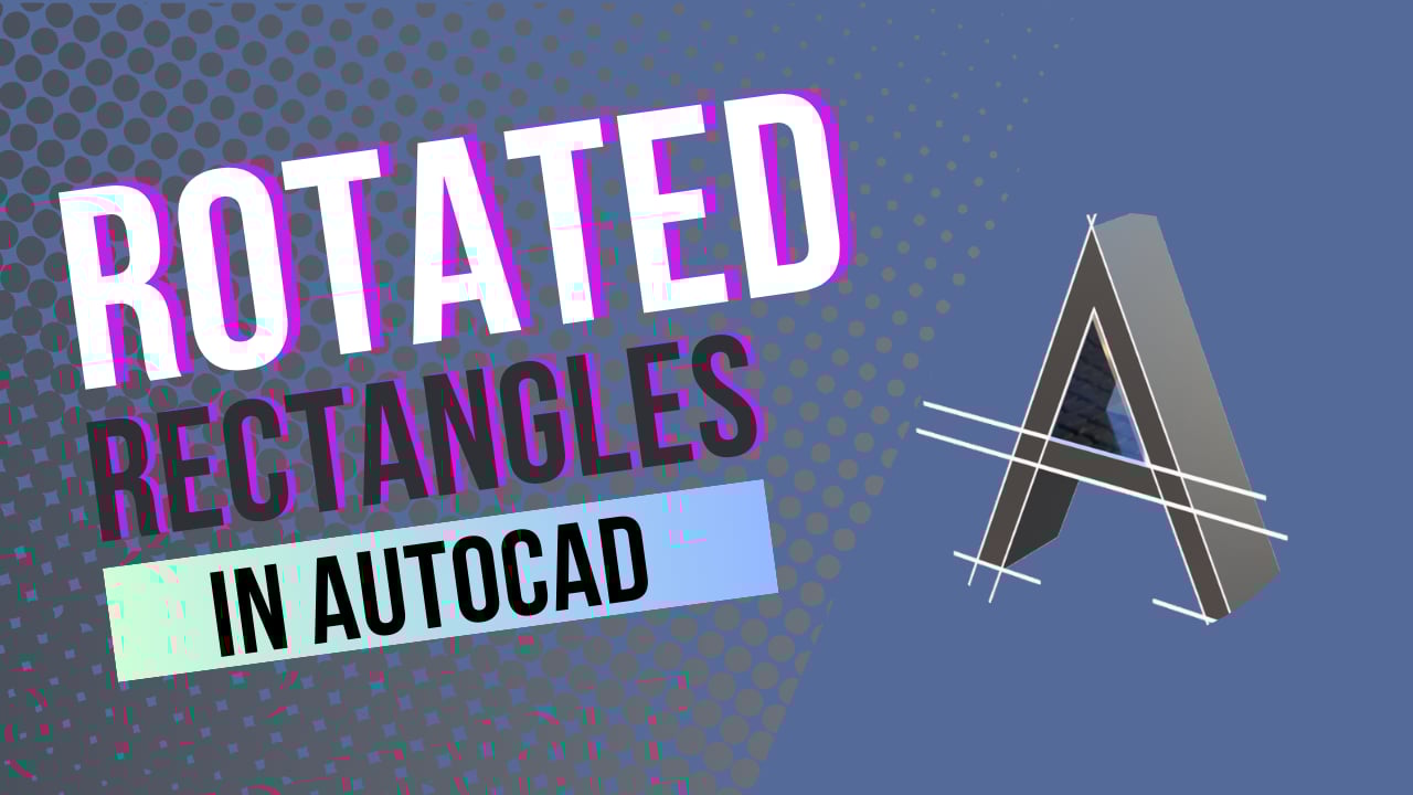 AutoCAD - How to Create Rotated Rectangles | Atkins Technical Consulting