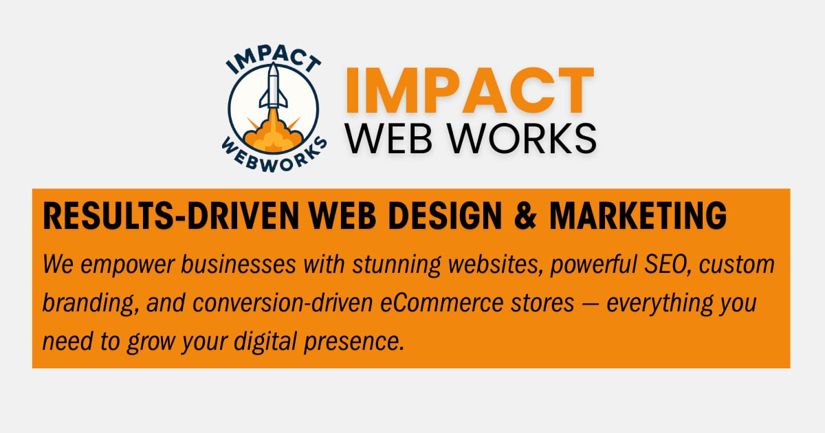 Impact Web Works: Results-Driven Web Design & E-commerce | Impact Web Works